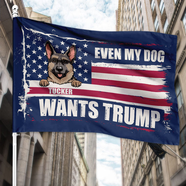 Even My Dog Wants Trump, Personalized House Flag, Home Decoration, Ele ...