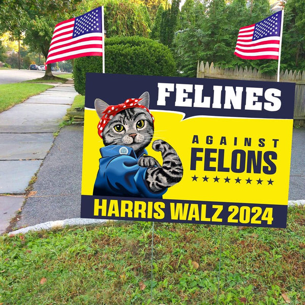 Felines Against Felons Harris Walz 2024, Kamala Harris Sign, Vote Kama ...