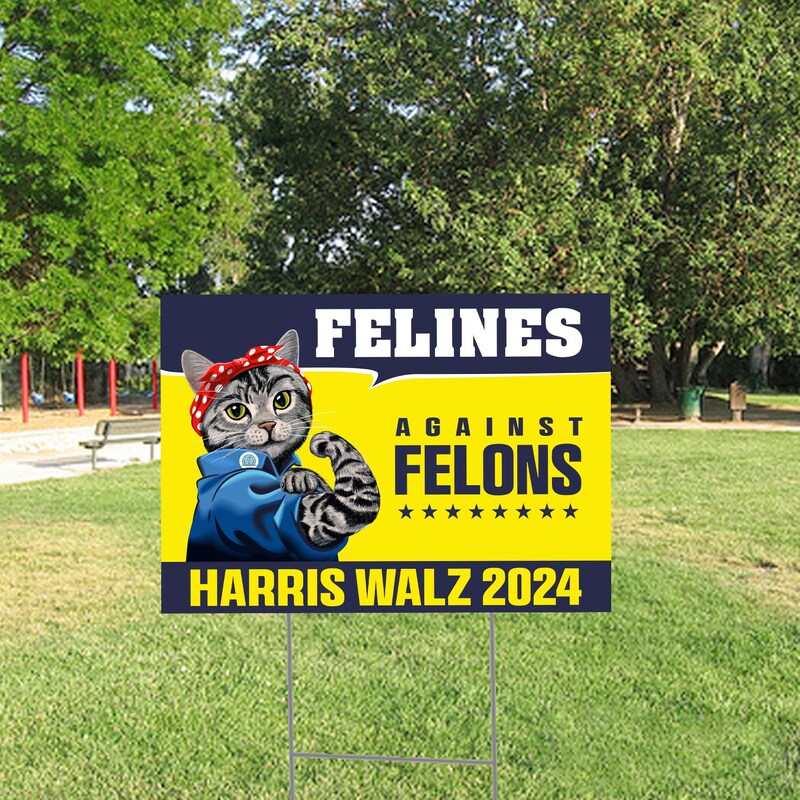 Felines Against Felons Harris Walz 2024, Kamala Harris Sign, Vote Kama ...