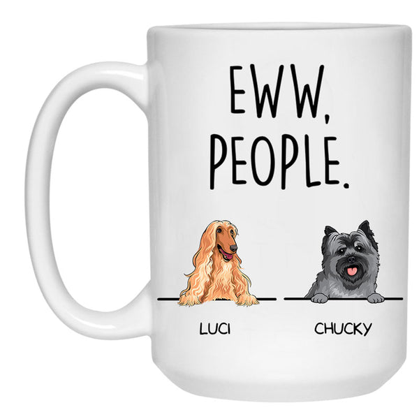 Eww People, Funny Personalized Coffee Mug, Custom Gifts for Dog Lovers ...